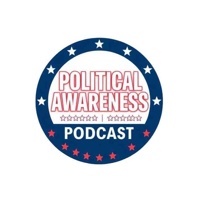 Political Awareness Podcast - Political Awareness